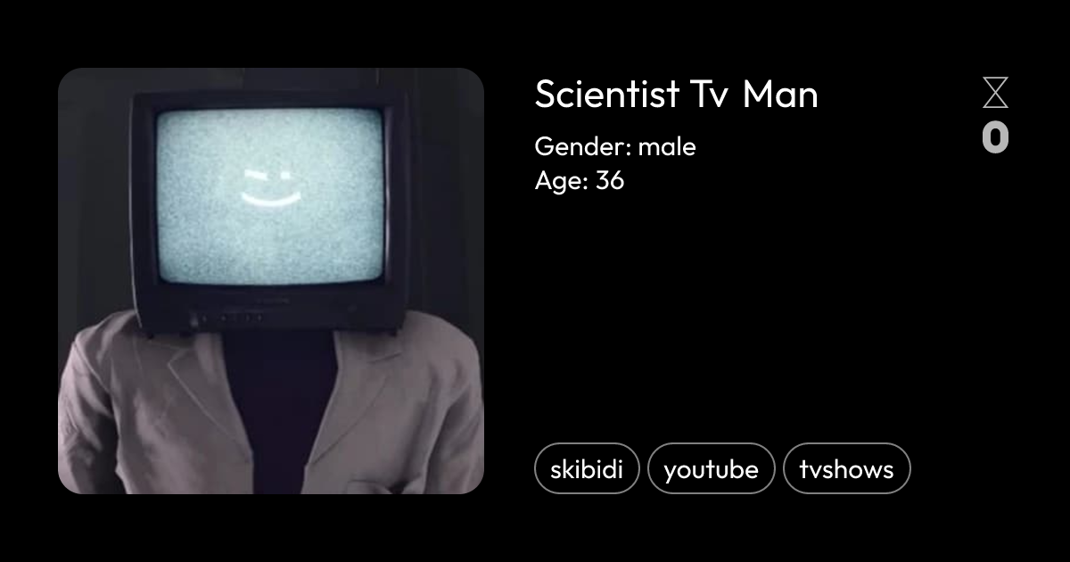 Scientist Tv Man | xoul.ai